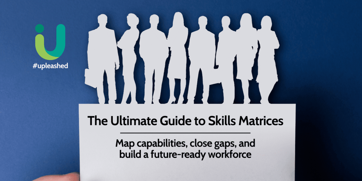 Ultimate Guide to Skills Matrices for Workforce Development – upleashed